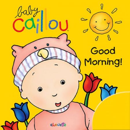 Baby Caillou - Good Morning! - My Gifted Child