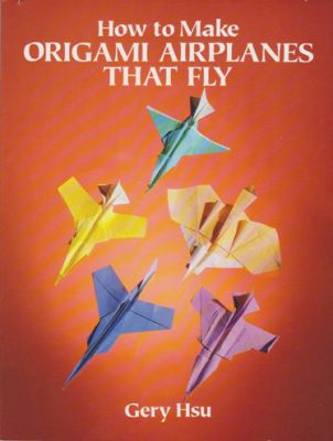 How To Make Origami Airplanes That Fly - Book - My Gifted Child